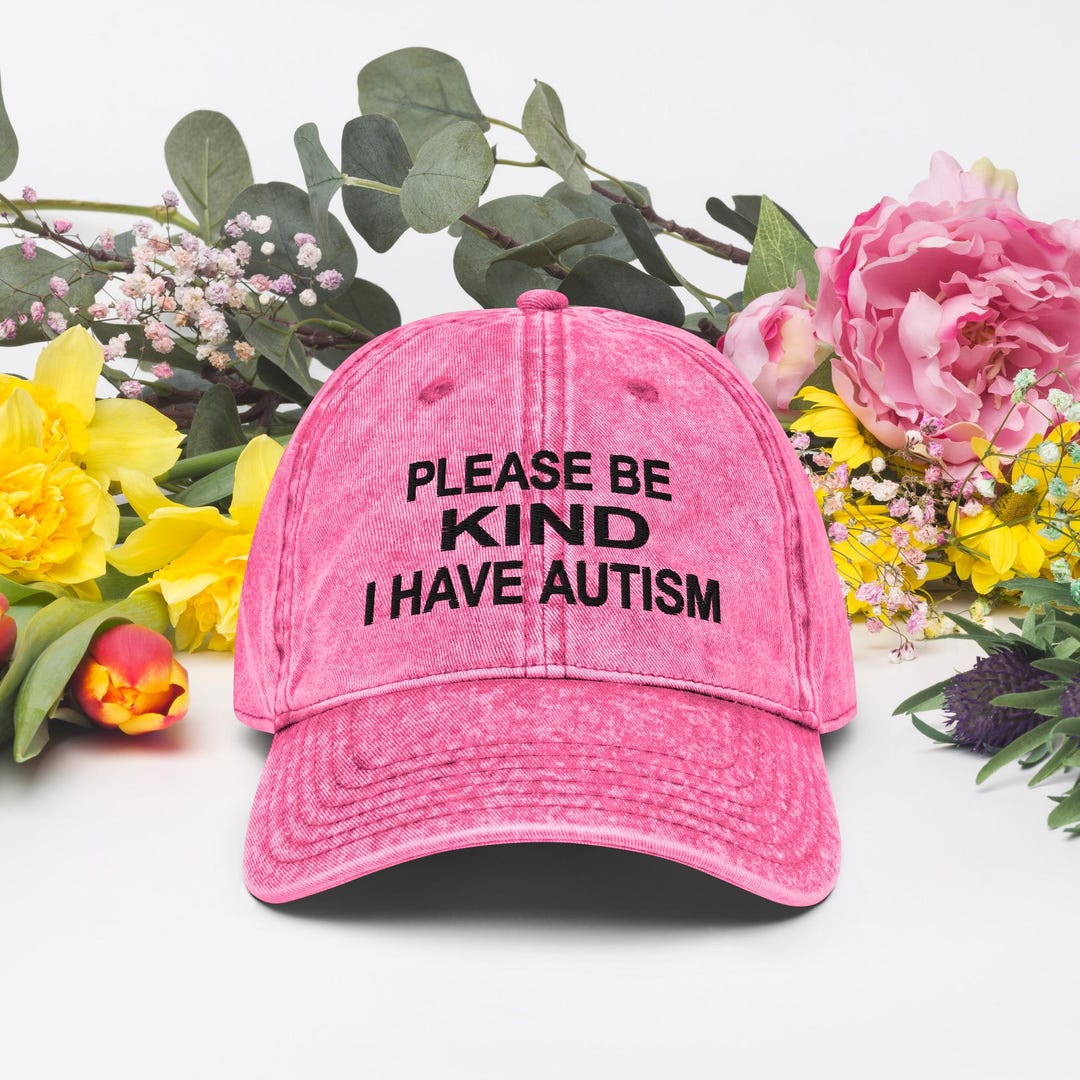 Please Be Kind I Have Autism Embroidered Vintage Cotton Twill Cap Hat ...