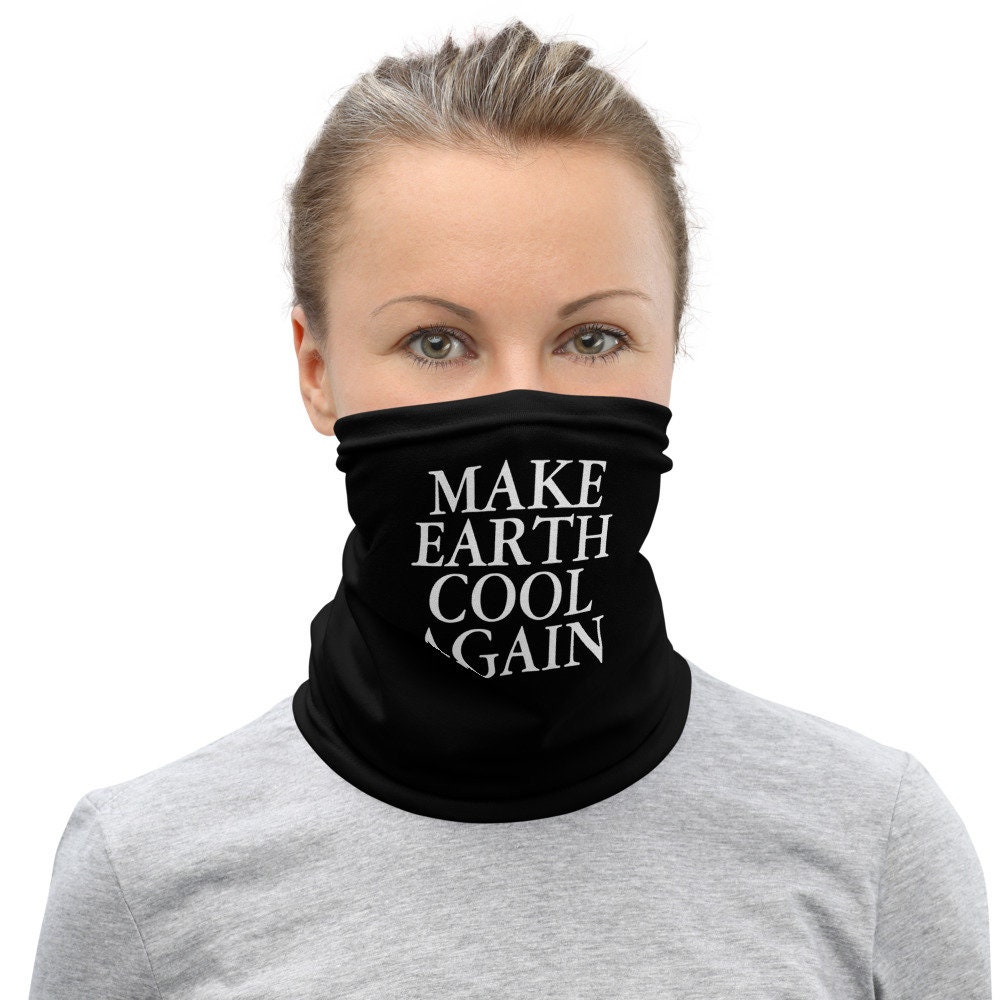 Make Earth Cool Again Washable Face Mask Neck Gaiter Climate - Etsy