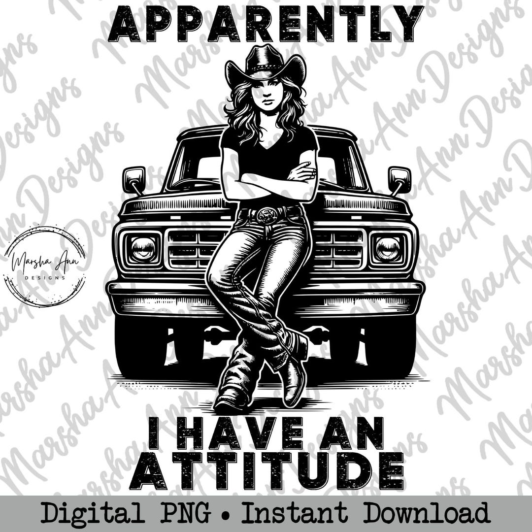 Apparently I Have an Attitude PNG, Western Cowgirl PNG, Western Cowboy ...
