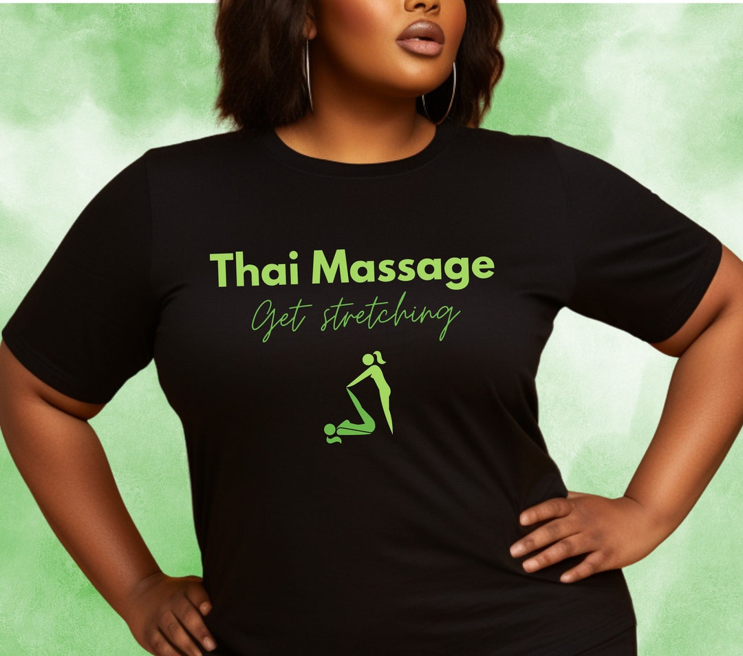 Get Stretching With Thai Massage T Shirt, Massage Therapist Shirt, Gift ...
