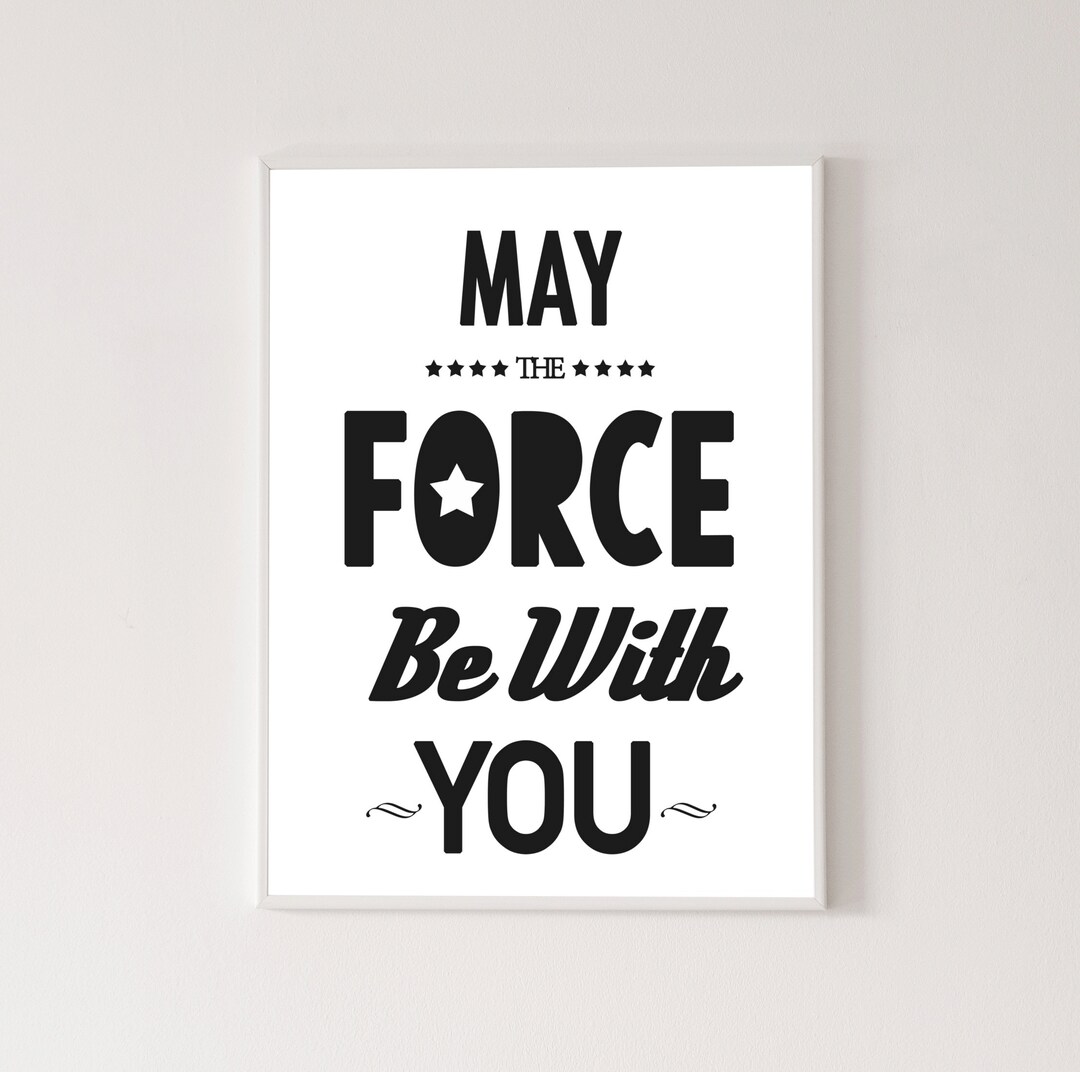 May the Force Be With You Poster, High Quality Print, Home Decor, Wall ...