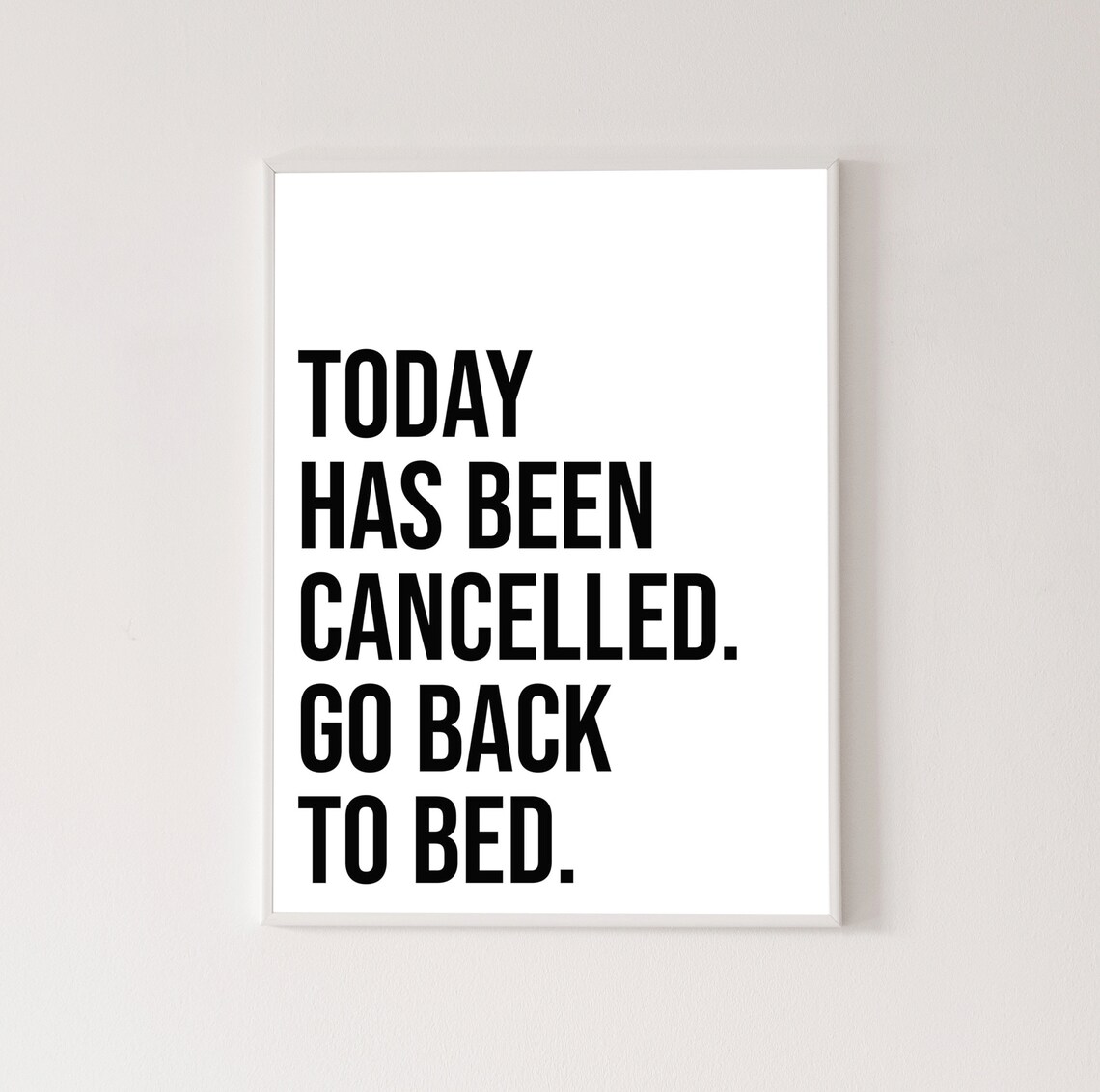 Today has been cancelled go back to bed poster high quality | Etsy
