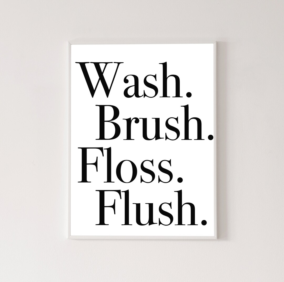 Wash, Brush, Floss, Flush Poster, High Quality Print, Home Decor, Wall ...