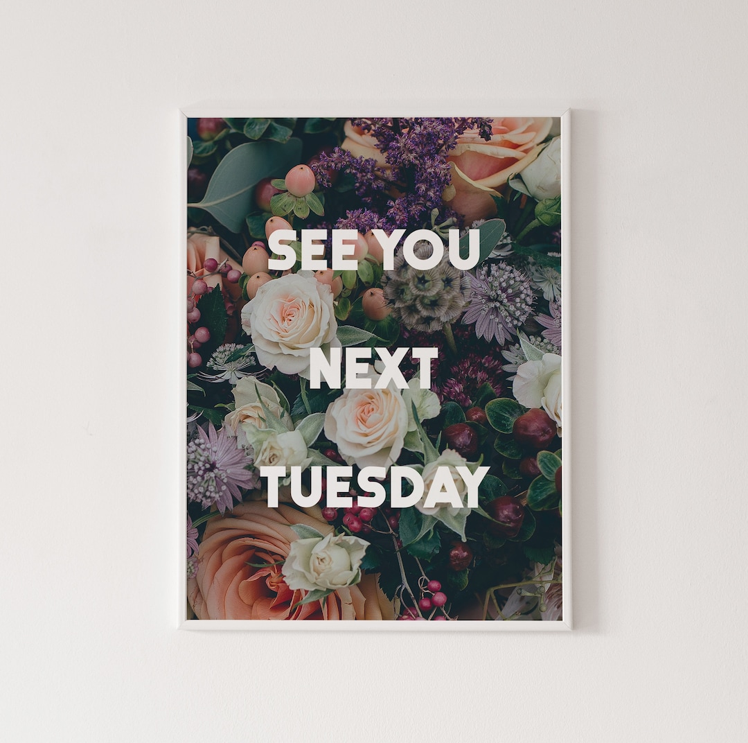 See You Next Tuesday Poster, High Quality Print, Home Decor, Wall Art ...