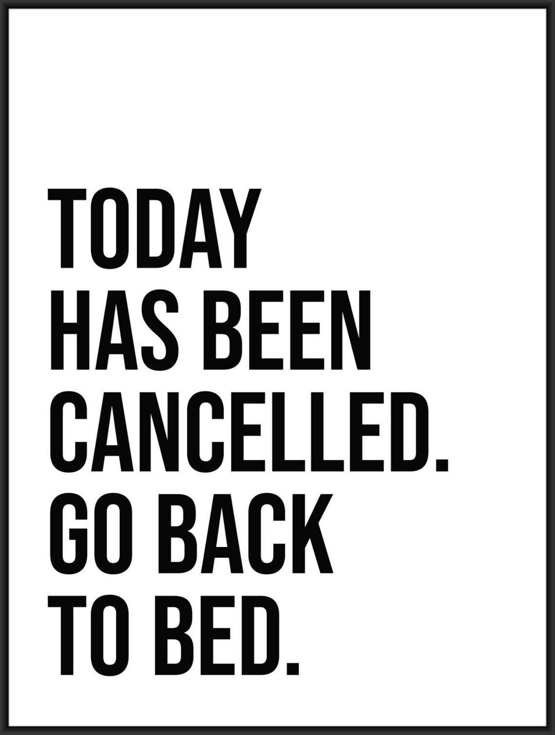 Today has been cancelled go back to bed poster high quality | Etsy