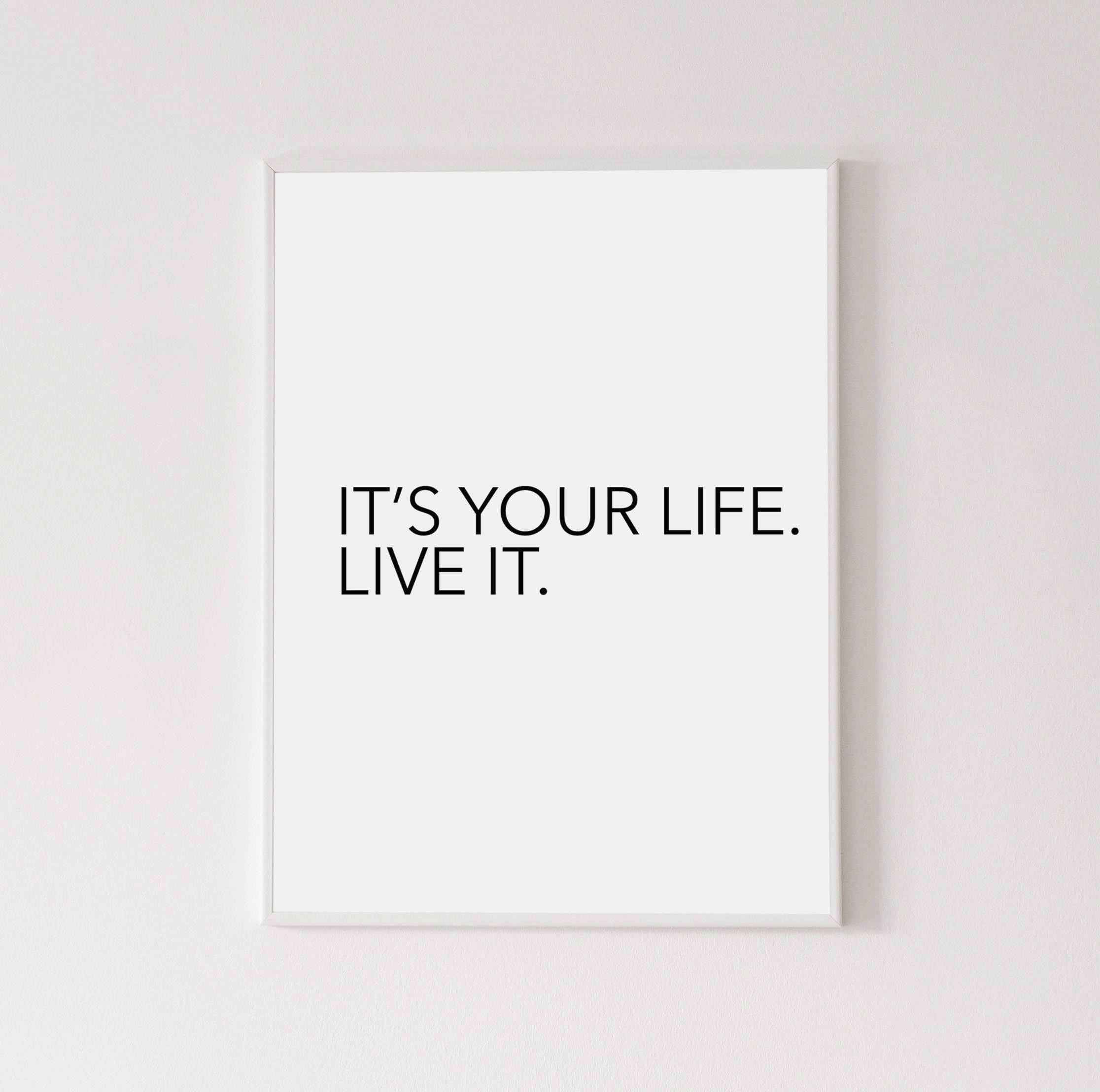 It's Your Life, Live It Poster, High Quality Print, Home Decor, Wall ...