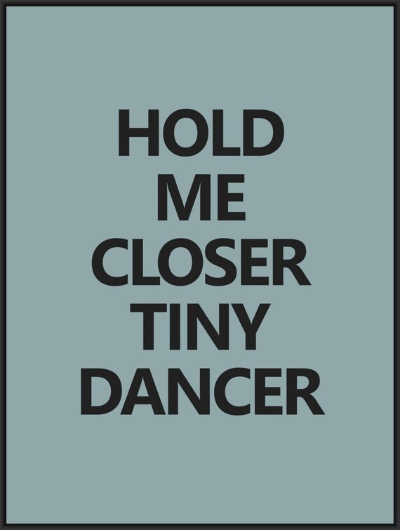Hold Me Closer Tiny Dancer