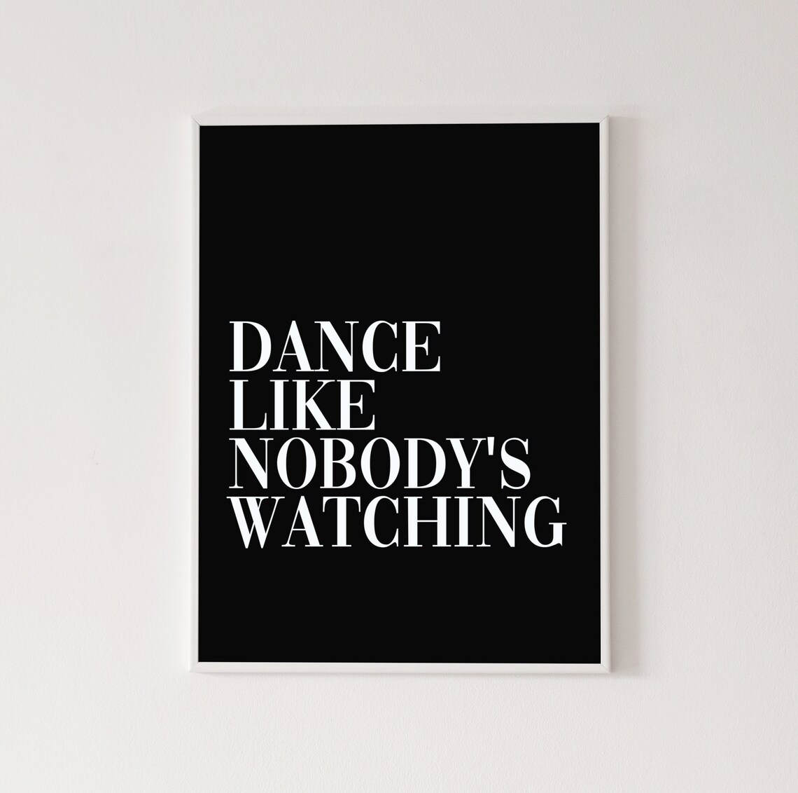 Dance Like Nobody's Watching Poster, High Quality Print, Home Decor ...
