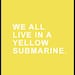 We All Live in a Yellow Submarine Poster High Quality Print - Etsy