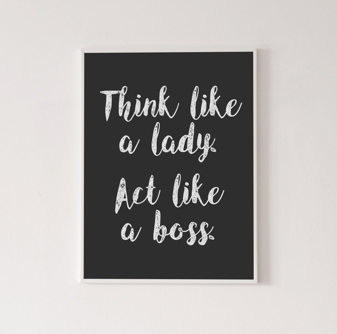 Think Like a Lady, Act Like a Boss Poster, High Quality Print, Home ...