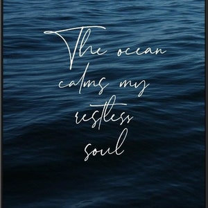 The Ocean Calms My Restless Soul Poster, High Quality Print, Home Decor ...