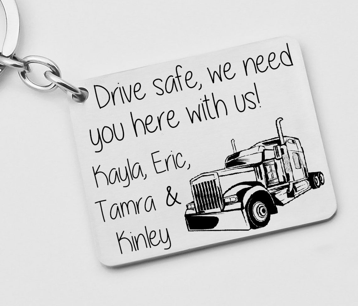 Drive Safe We Need You Here With Us Key Chain Truck Driver | Etsy
