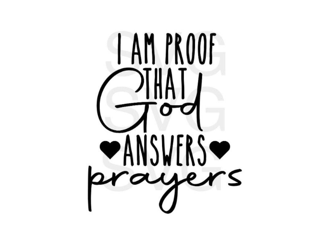 I Am Proof That God Answers Prayers Svg. for This Child We Have Prayed ...