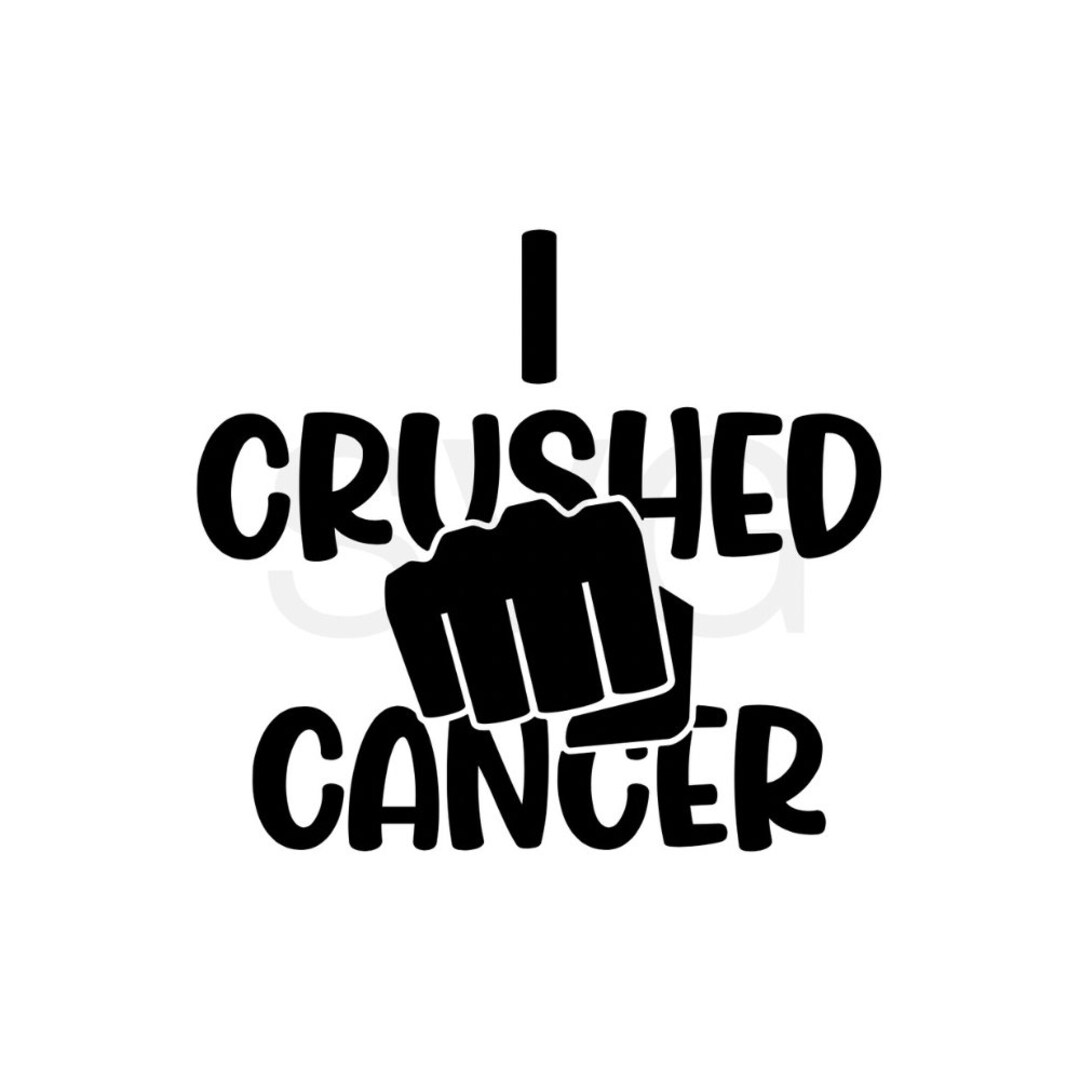 Cancer SVG I Crushed Cancer SVG Instant Download - Etsy Canada