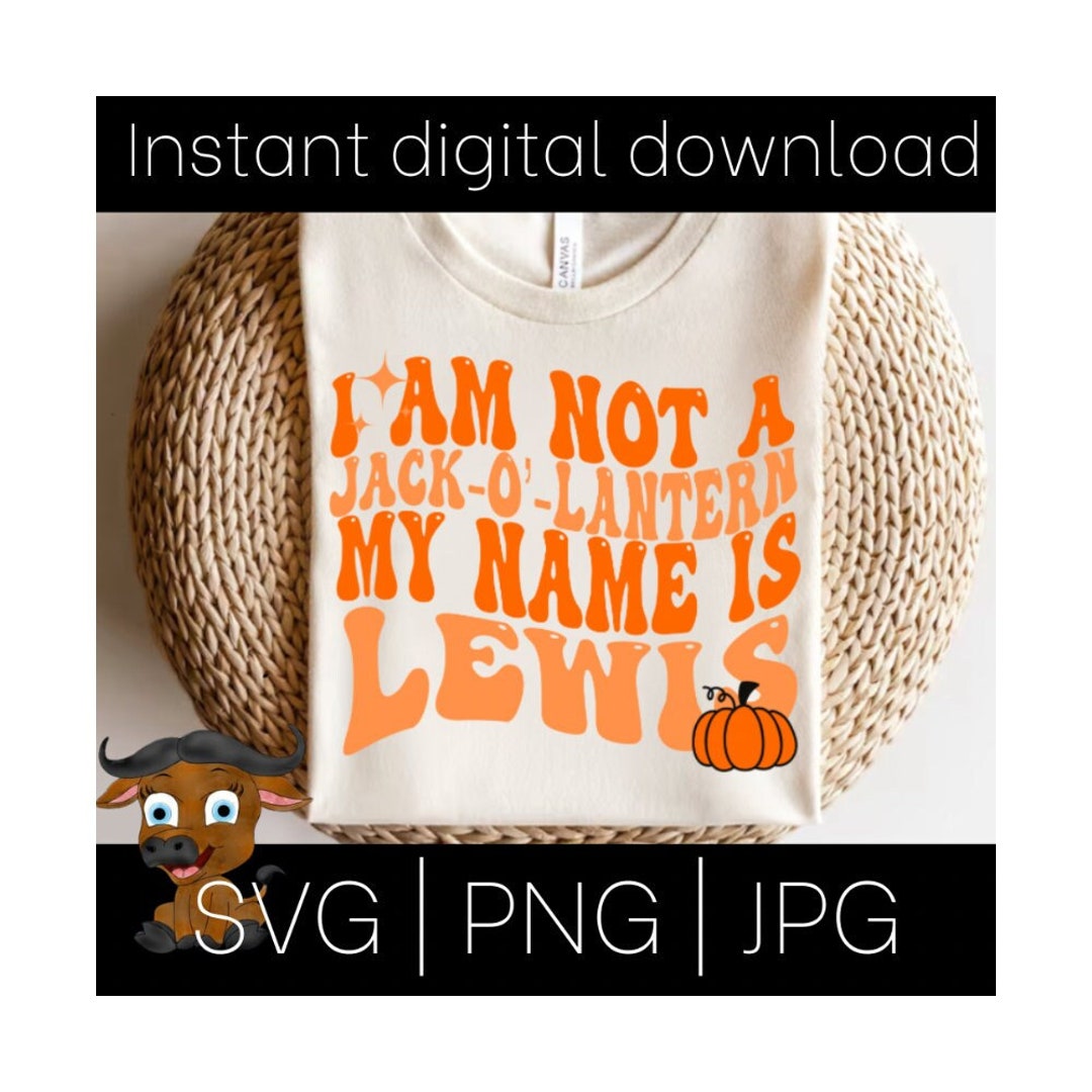 I Am Not a Jack O Lantern My Name is Lewis Svg. Viral Tik Tok Target ...