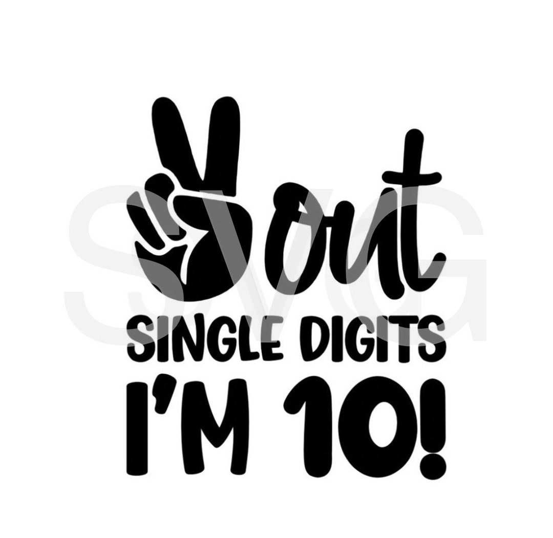 Peace Out Single Digits Svg. 10th Birthday Svg. Double Digits Birthday ...