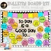 Back to School Today is a Good Day to Have a Good Day Bulletin Board ...