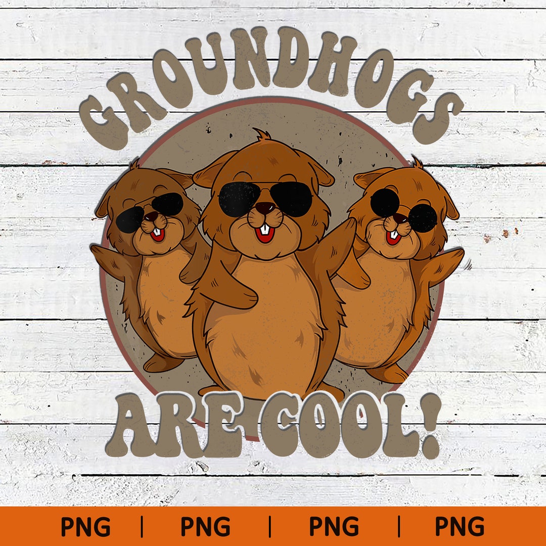 Groundhogs Are Cool Groundhog Day Happy Groundhog Day 2024 PNG ...