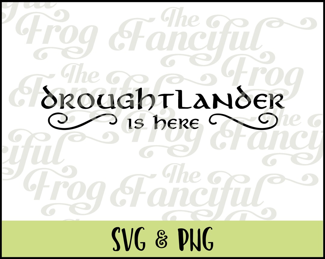Droughtlander is Here Outlander PNG SVG Vector Image Sassenach - Etsy