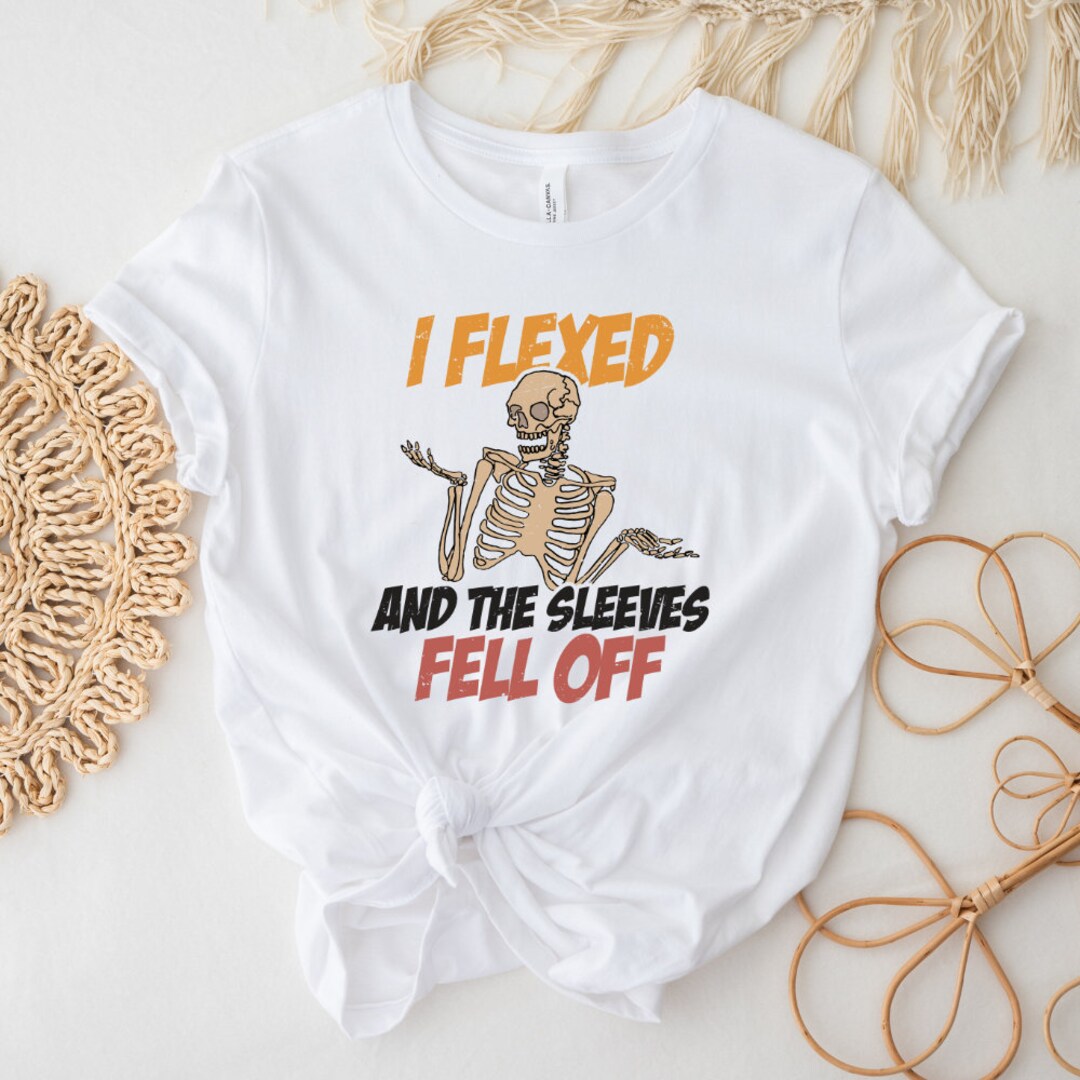 Funny Skeleton T-shirt, I Flexed and the Sleeves Fell off Workout Shirt ...