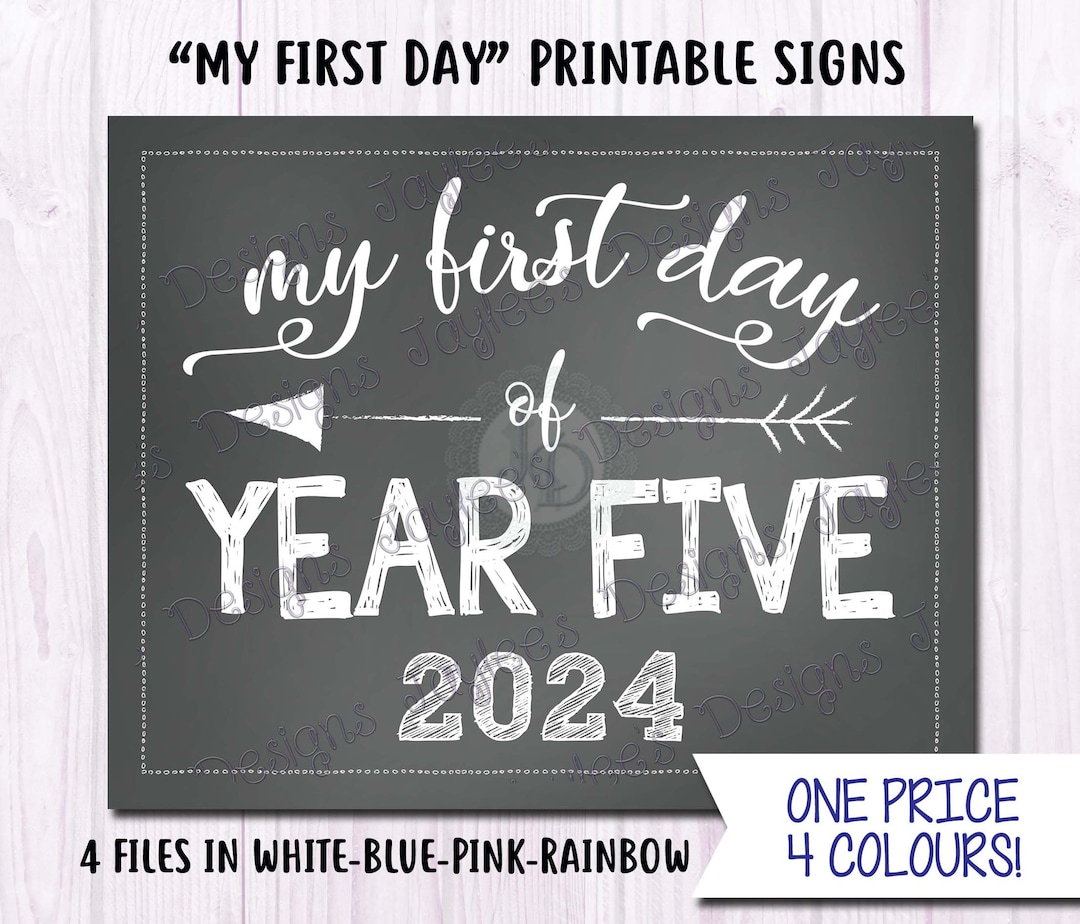 First Day of YEAR FIVE 2024 4 Colour Choices Chalkboard Sign Print ...