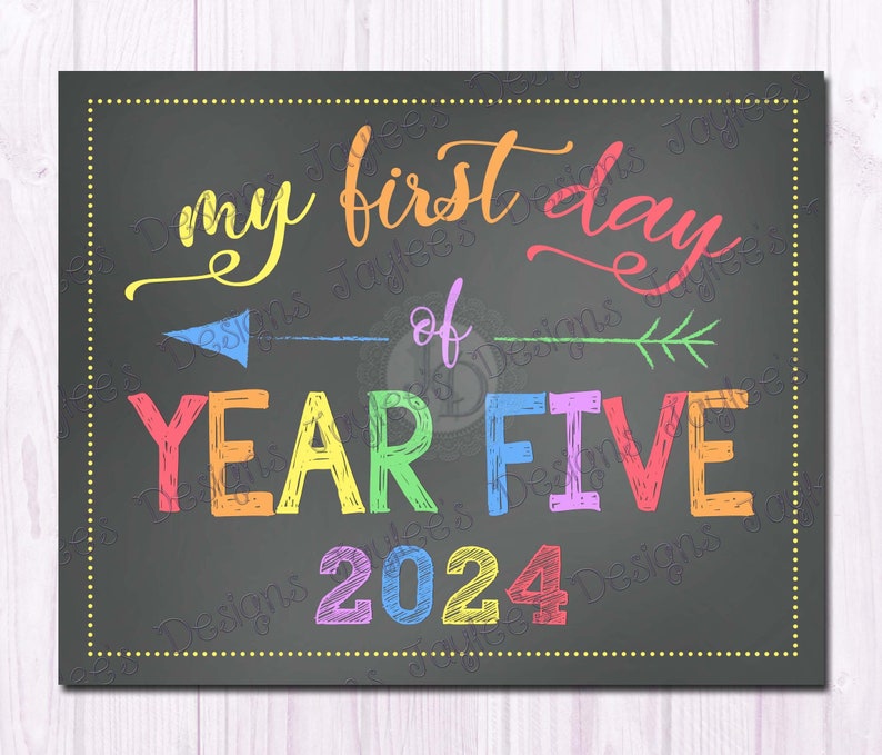 First Day of YEAR FIVE 2024 4 Colour Choices Chalkboard Sign Print ...