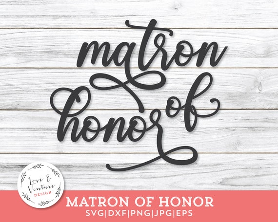 Matron of Honor svgdxfpngjpgeps Cut File | Etsy