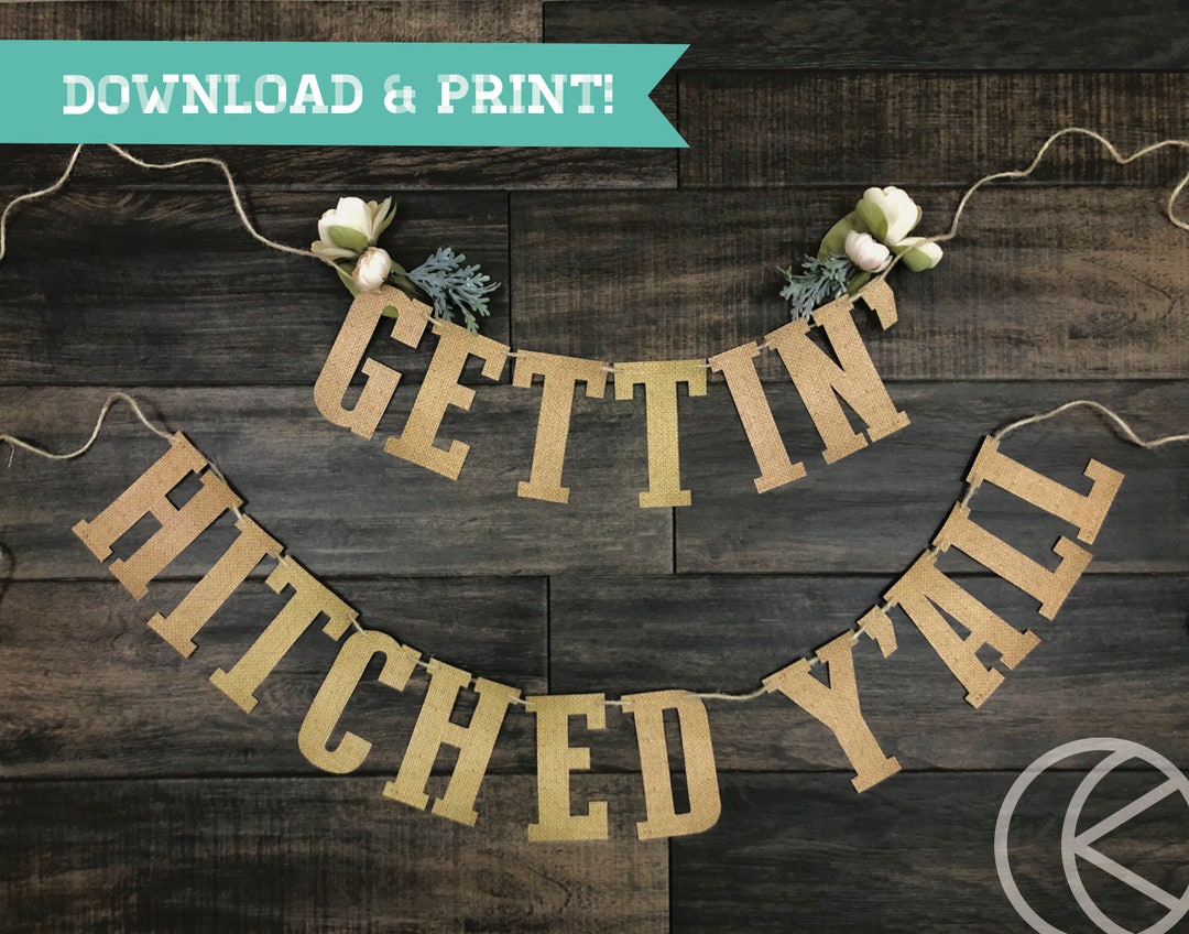 Printable Burlap Gettin' Hitched Y'all Banner | Printable Banner ...
