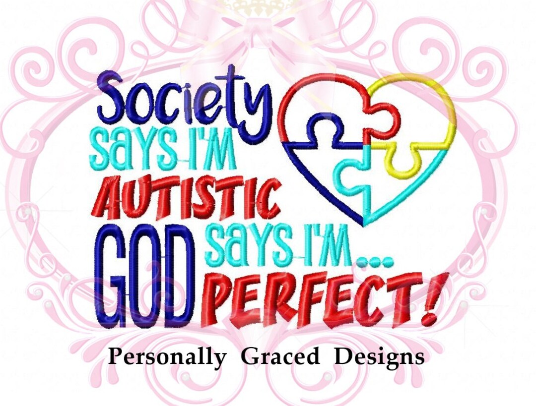 Society Says I Have Autism God Says I'm Perfect Puzzle Heart Applique ...