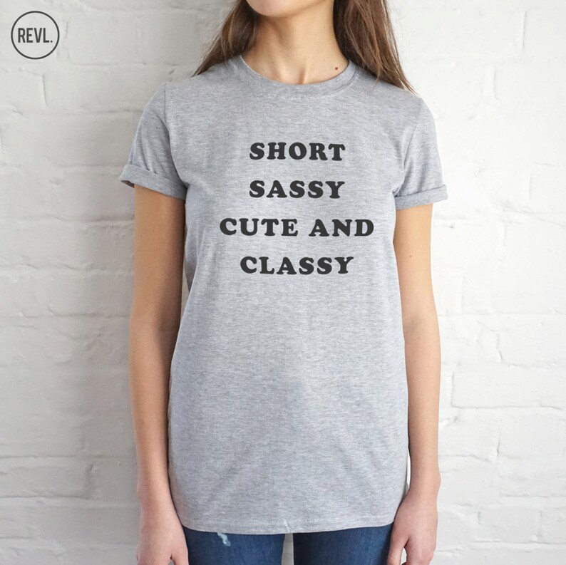 Short Sassy Cute And Classy T Shirt Top Shirt Tee Summer Etsy