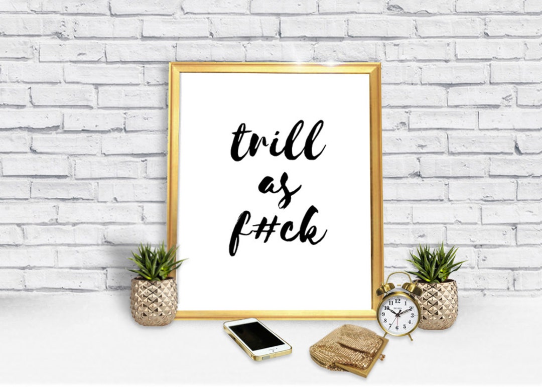 Trill as F*ck Poster - Trill Poster - Print - Trill Poster Download ...