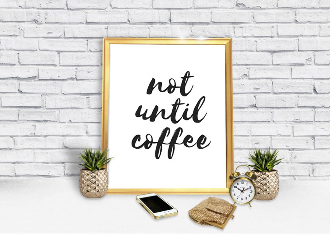 Not Until Coffee Poster - Coffee Poster - Funny Poster - Downloads ...