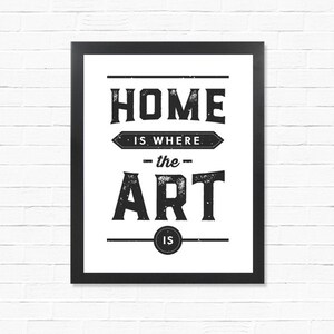 Home is Where the Art is - Digital Print - Home Decor Poster ...