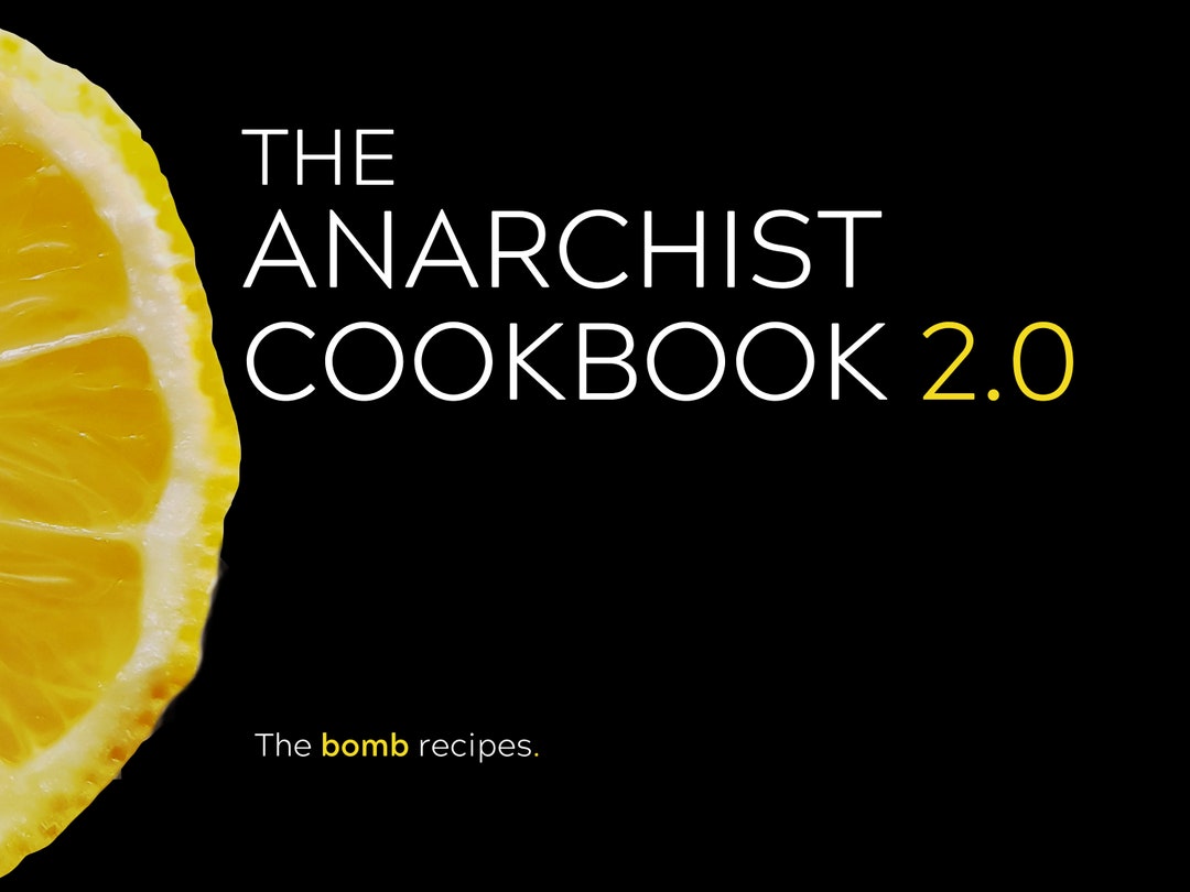 Explosively Tasty: the Anarchist Cookbook 2.0 - Unconventional Recipes for Culinary Rebellion ...