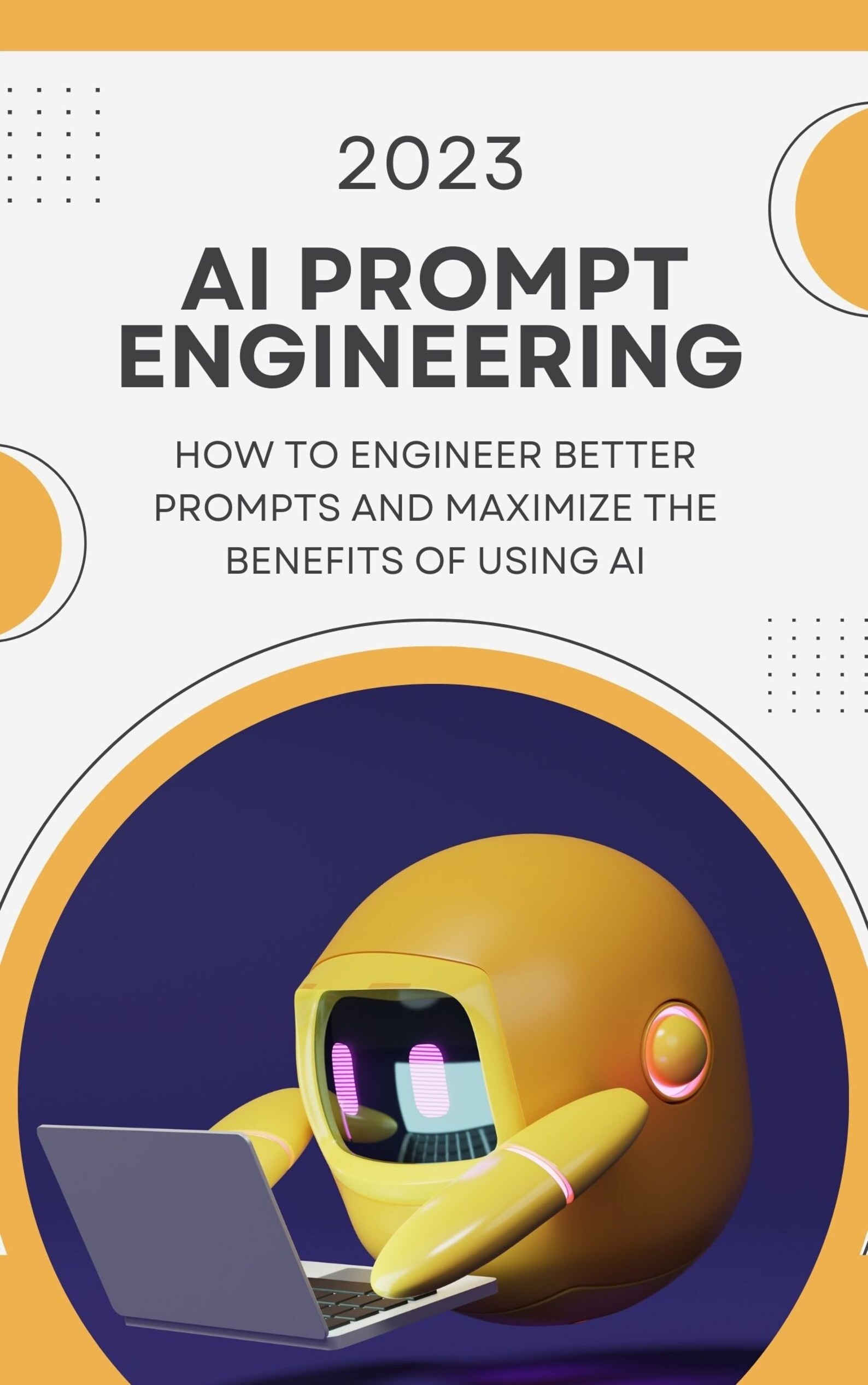 AI Prompt Engineering: How to Engineer Better Prompts and Maximize the ...