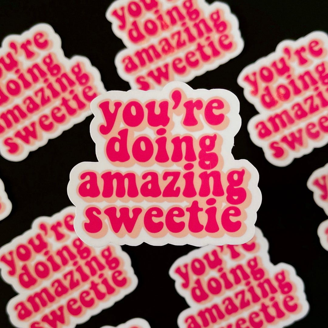 You're Doing Amazing Sweetie Sticker | Laptop Sticker | Water Bottle ...
