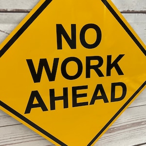 No Work Ahead Metal Sign: Funny Retirement Decor - Etsy