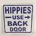 Hippies Use Back Door Metal Home Funny Sign 6x6 or - Etsy