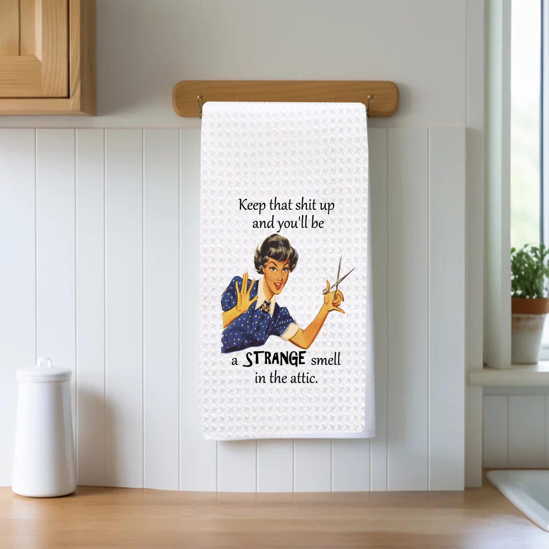 Keep That Shit up You'll Be a Strange Smell Towel, Custom Kitchen Tea ...