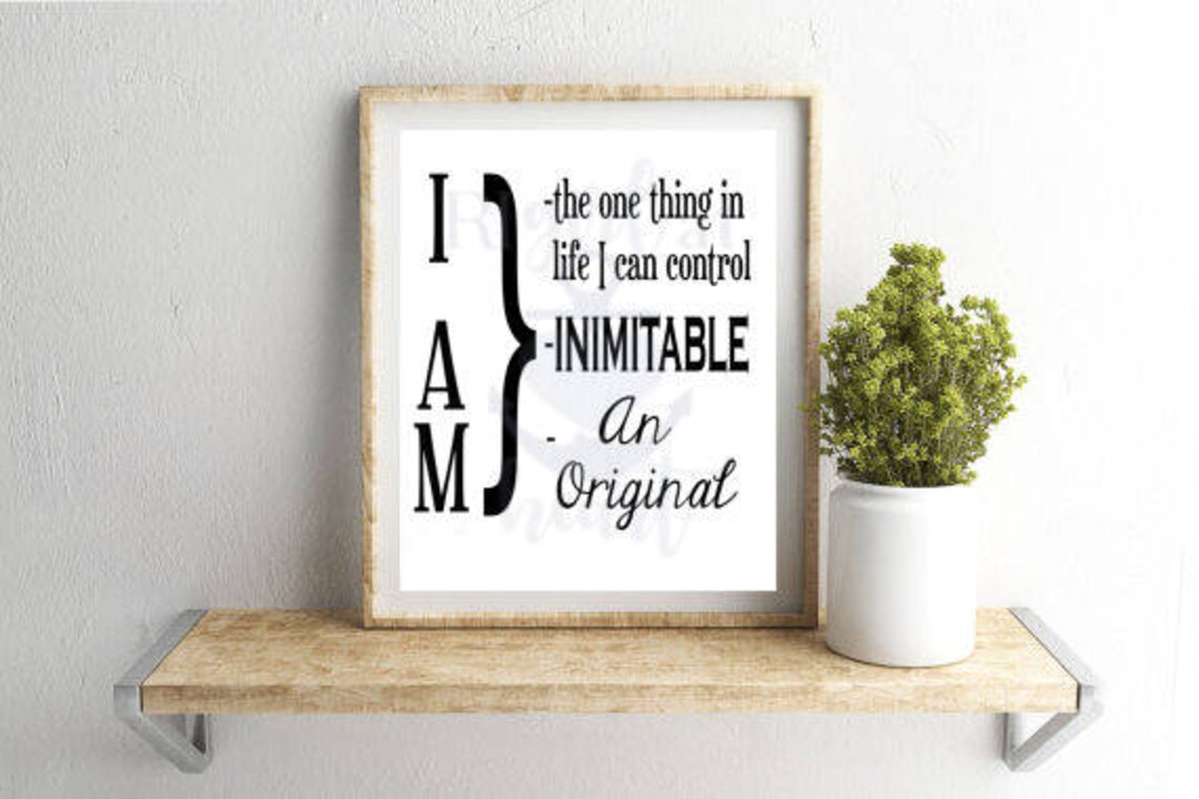 I Am Quote Digital Instant Download 8x10, Inimitable, Original, Wait ...