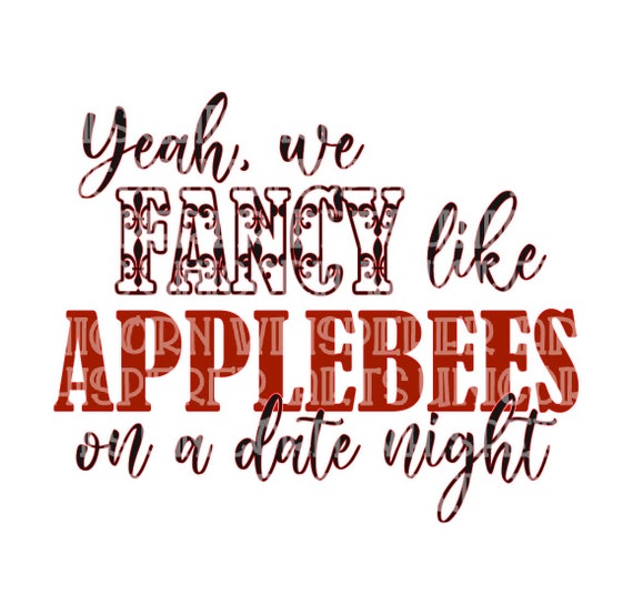 Yeah We Fancy Like Applebees on a Date Night Funny Saying - Etsy