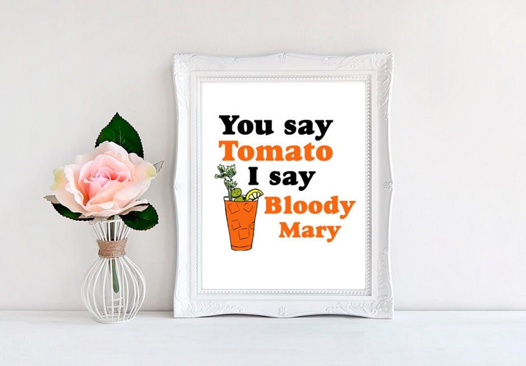 You Say Tomato I Say Bloody Mary Wall Art Print 8x10 - Etsy