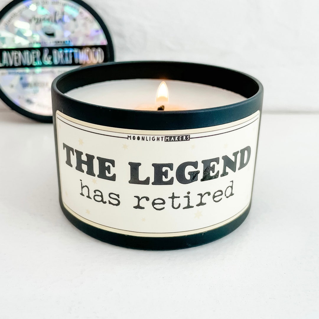 Funny Retirement Candle, the Legend Has Retired, 100% Natural Soy Wax ...