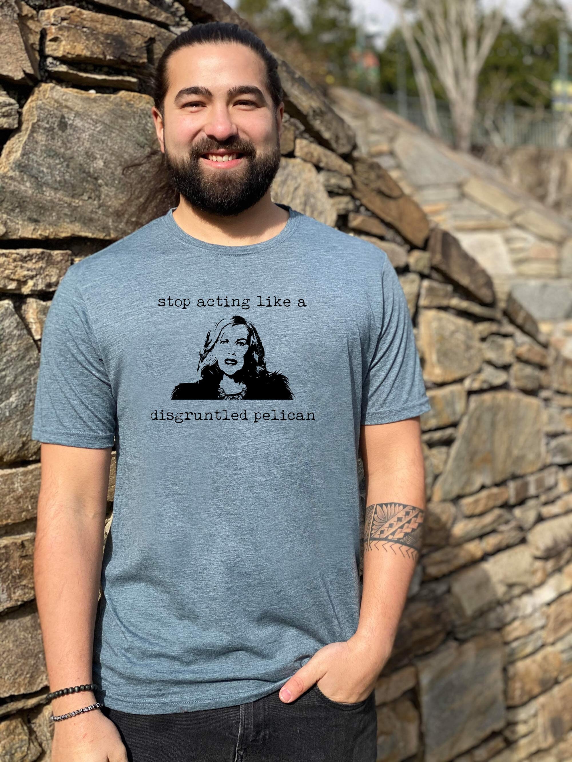 Stop Acting Like A Disgruntled Pelican schitt's Creek | Etsy