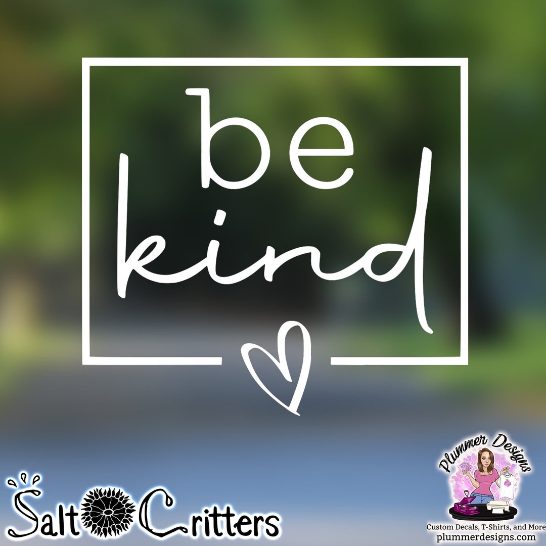 Be Kind, Be Kind Decal, Be Kind Car Decal, Be Kind Window Decal, Be ...