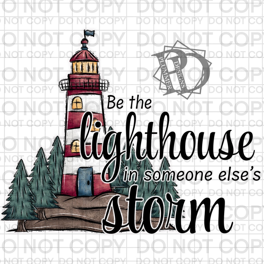 Be the Lighthouse in Someone Else's Storm Png, Lighthouse, Storm, Png ...