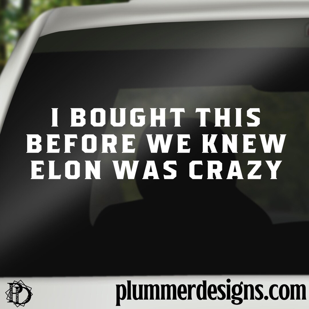 I Bought This Before We Knew Elon Was Crazy, Anti Telsa, Anti Elon ...