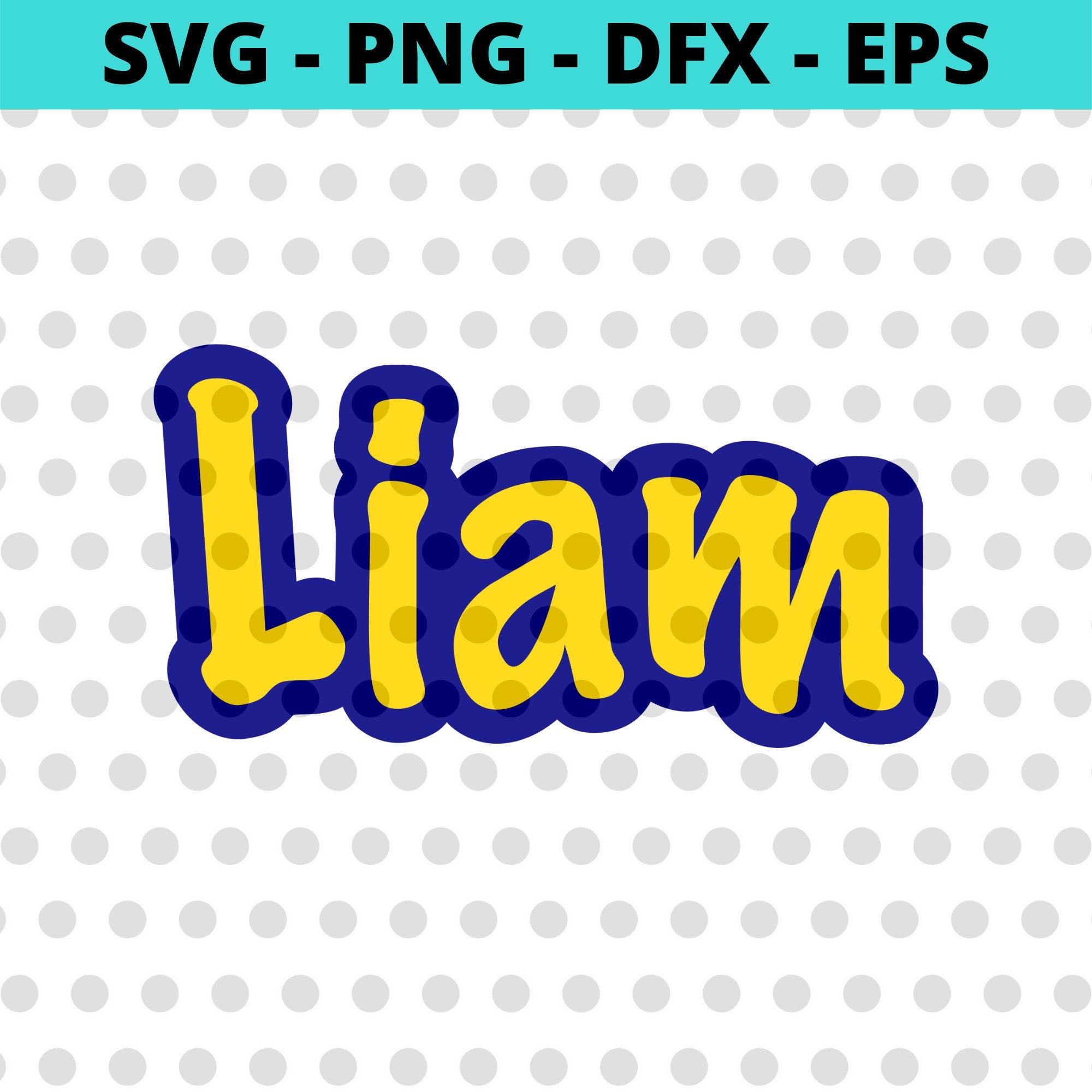 Custom Liam SVG | Files Included: Svg, Dxf, Png, Eps, Cut Files | Baby ...