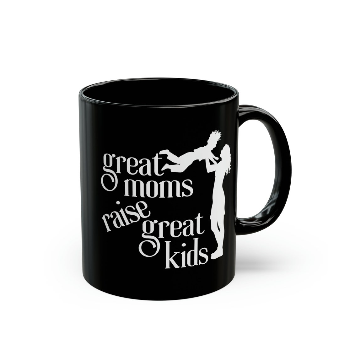 Great Moms Raise Great Kids, Mothers Appreciation Gift Idea, Coffee ...