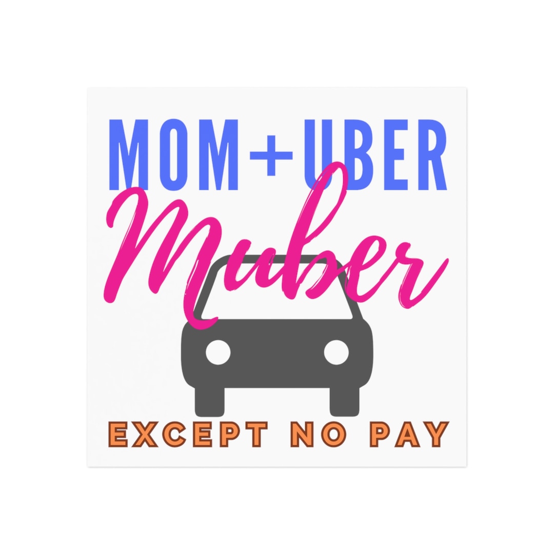 Mom + Uber, Muber, With No Pay, Funny, Car Driver, Square Magnet - Etsy